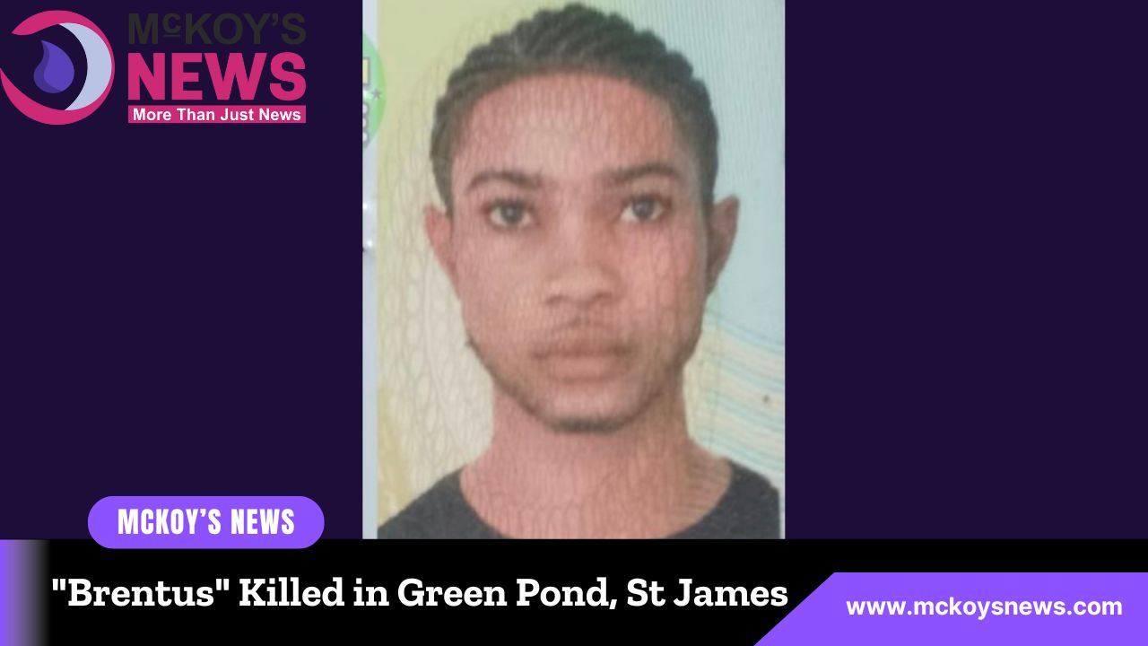 "Brentus" Killed in Green Pond, St James - McKoysNews