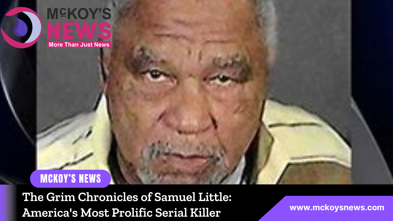 The Grim Chronicles of Samuel Little: America's Most Prolific Serial ...