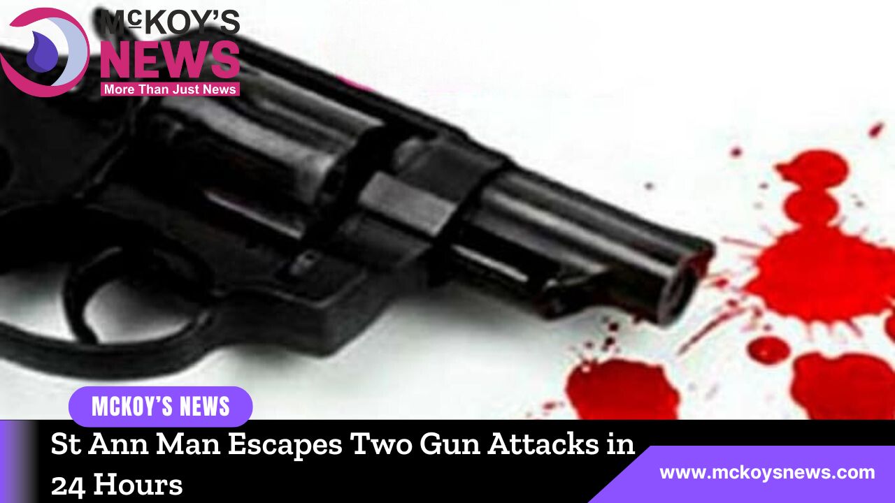 St Ann Man Escapes Two Gun Attacks in 24 Hours - McKoysNews