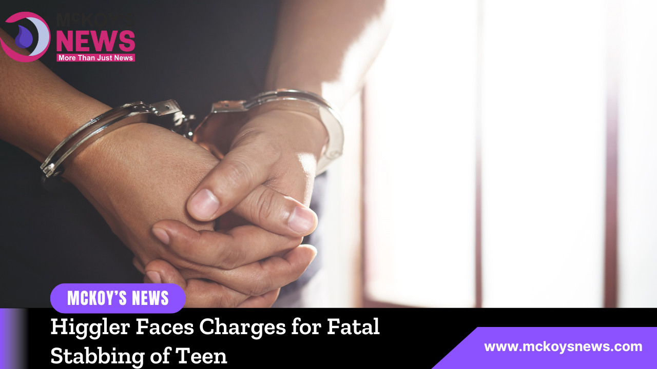 Higgler Faces Charges for Fatal Stabbing of Teen - McKoysNews