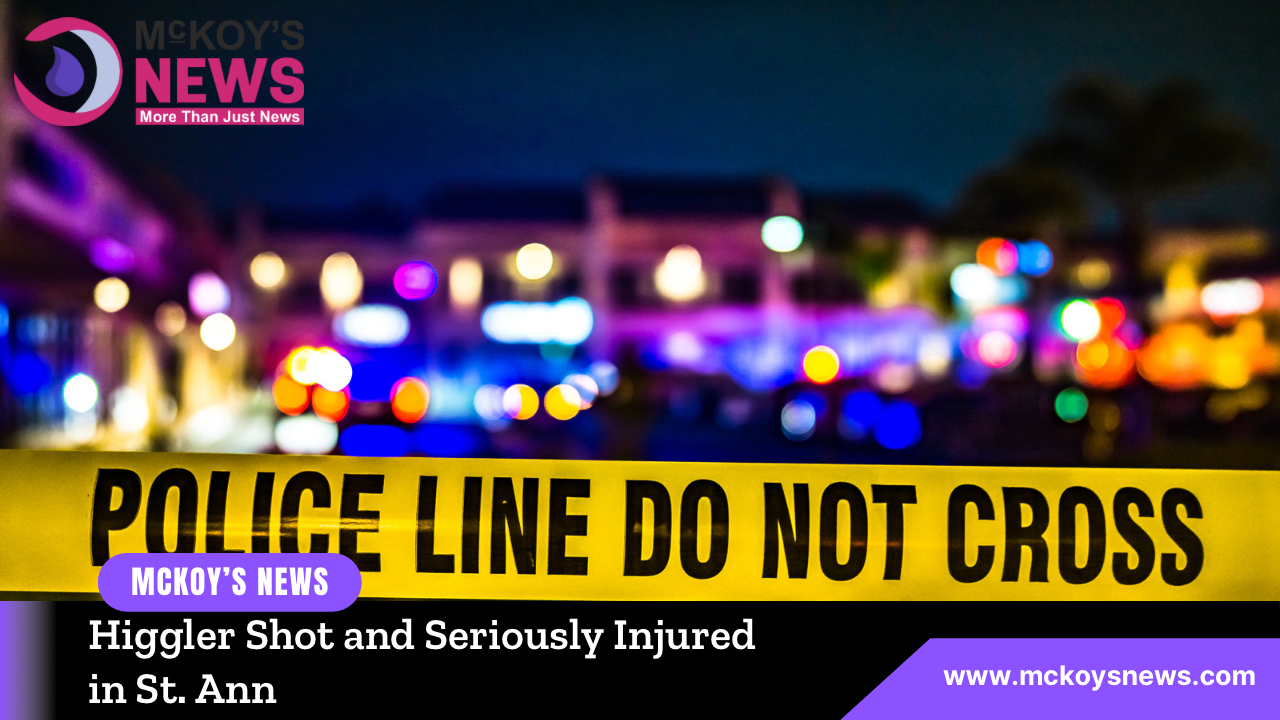 Higgler Shot and Seriously Injured in St. Ann - McKoysNews