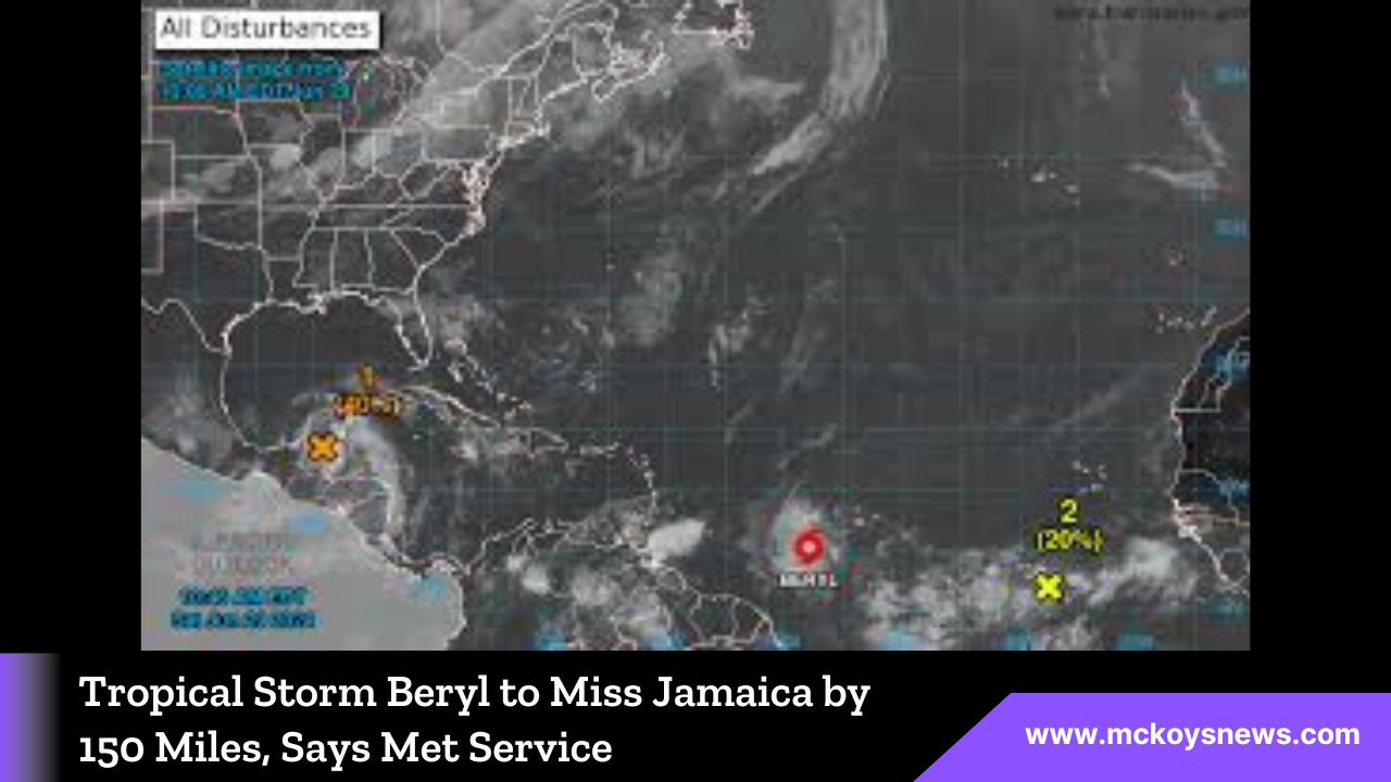 Tropical Storm Beryl to Miss Jamaica by 150 Miles, Says Met Service ...