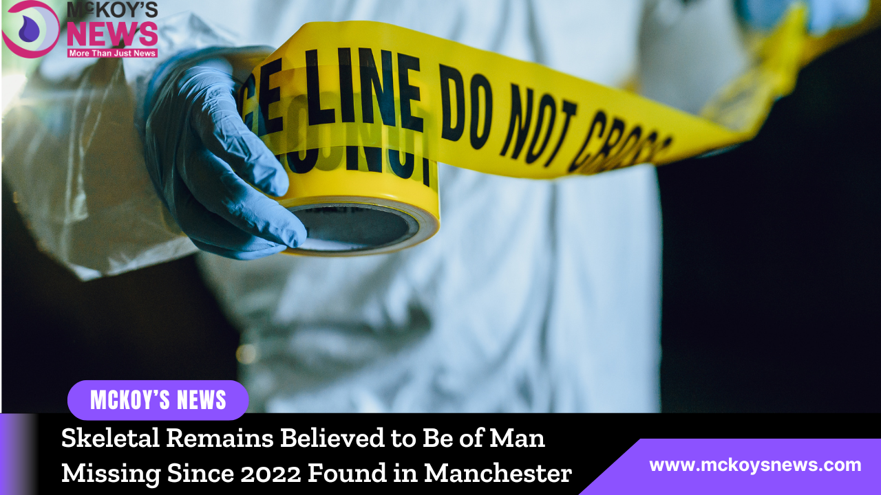 Skeletal Remains Believed to Be of Man Missing Since 2022 Found in ...