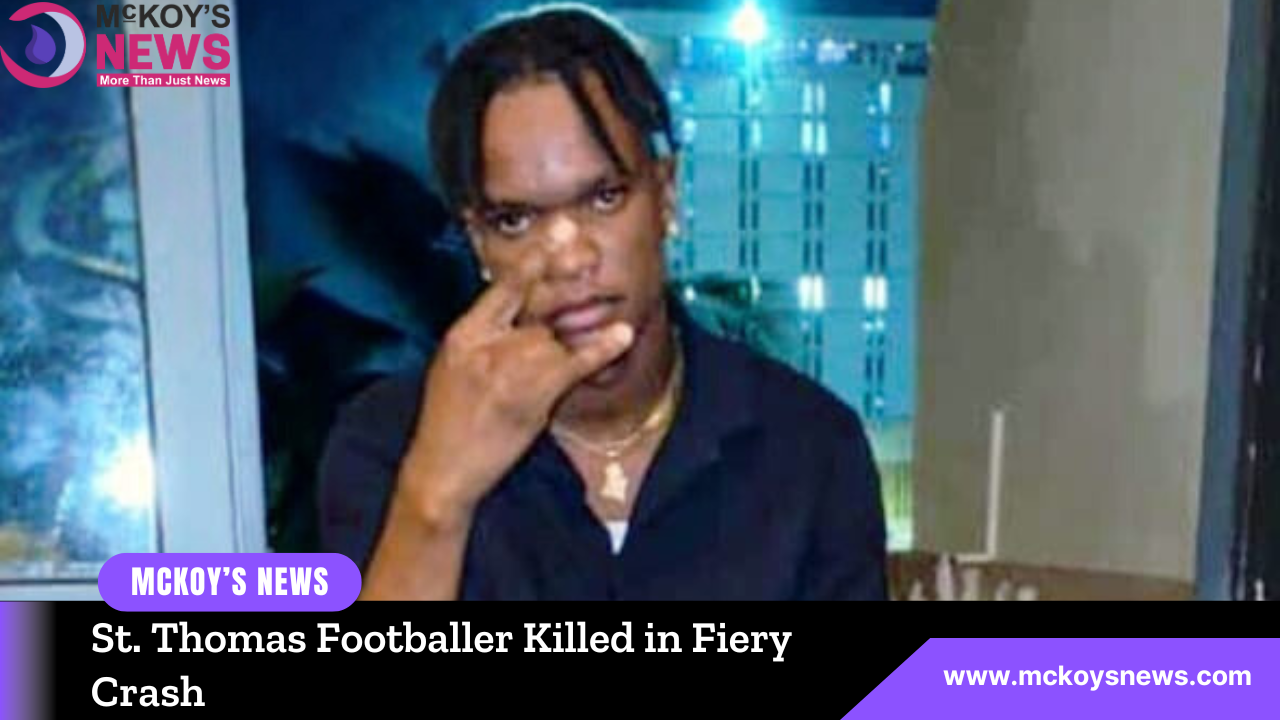 St. Thomas Footballer Killed in Fiery Crash - McKoysNews