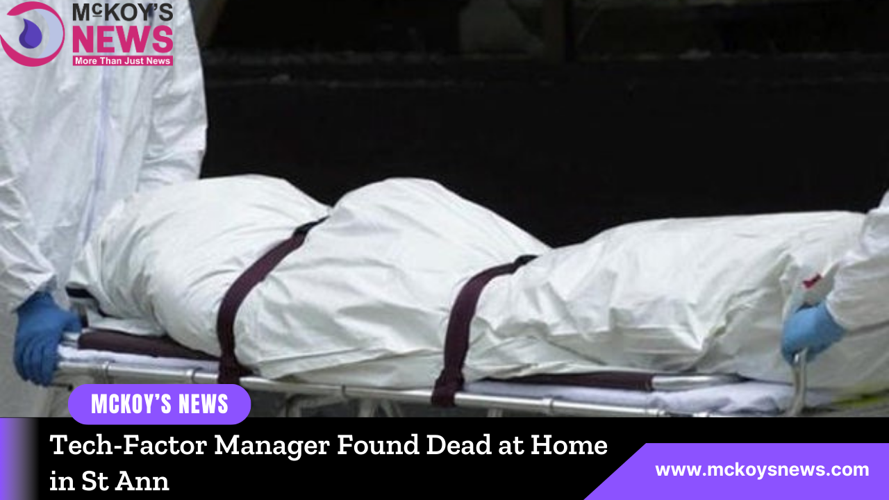 Tech-Factor Manager Found Dead at Home in St Ann - McKoysNews