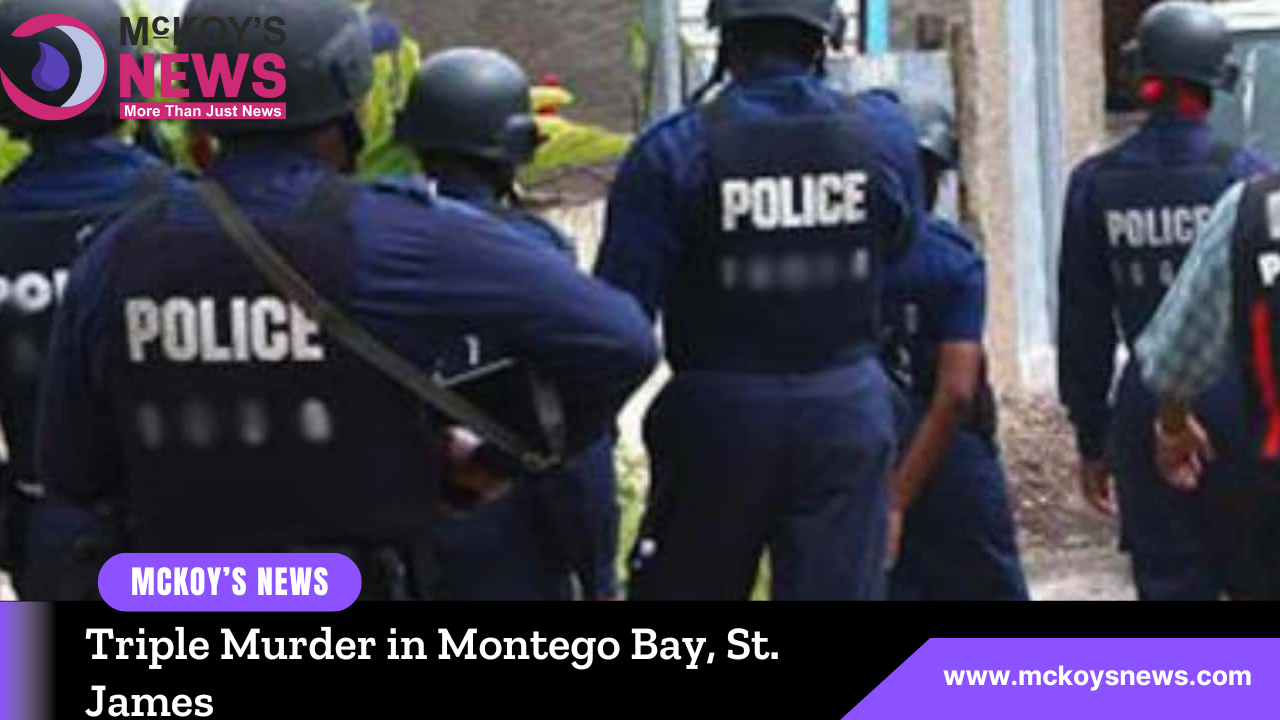 Triple Murder in Montego Bay, St. James - McKoysNews