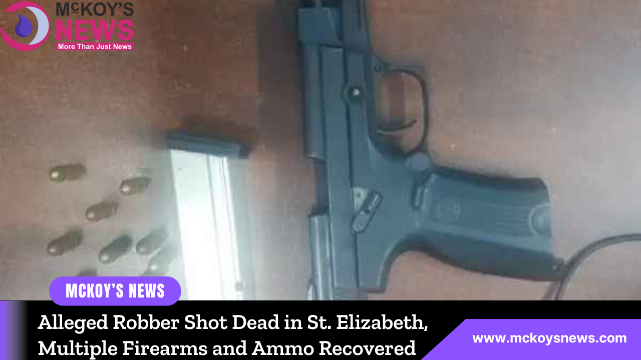 Alleged Robber Shot Dead in St. Elizabeth, Firearms and Ammo Recovered ...
