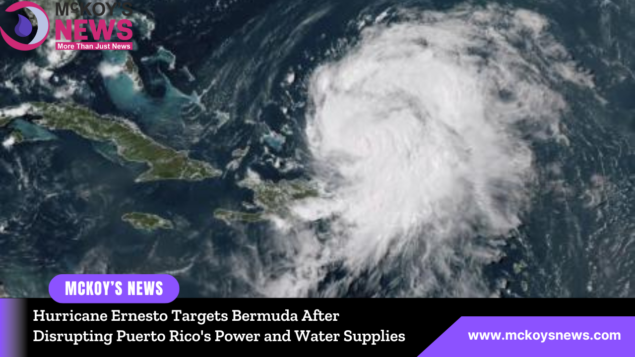 Hurricane Ernesto Targets Bermuda After Disrupting Puerto Rico's Power ...