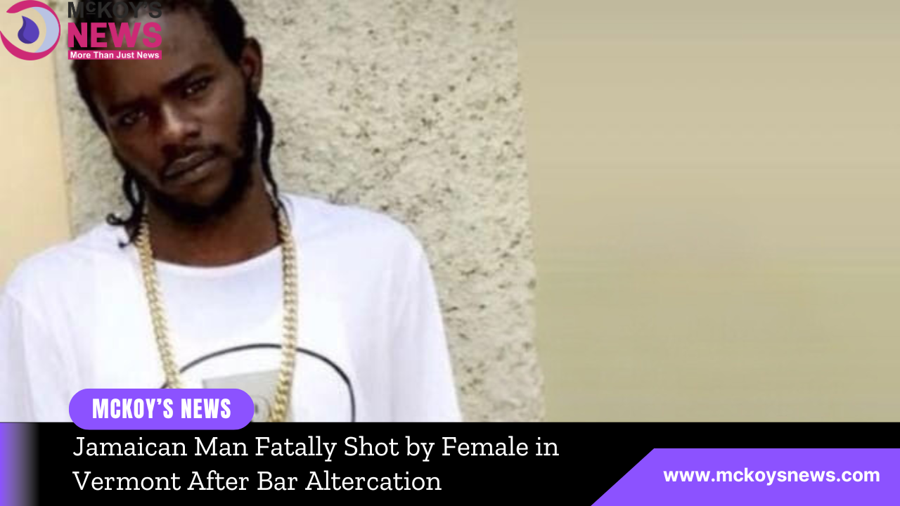 Jamaican Man Fatally Shot by Female in Vermont After Bar Altercation ...