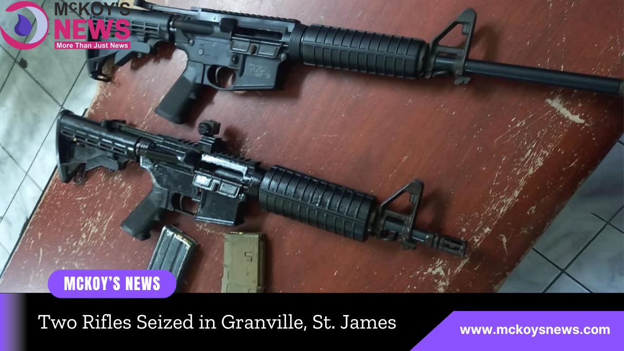 Two Rifles Seized in Granville, St. James - McKoysNews