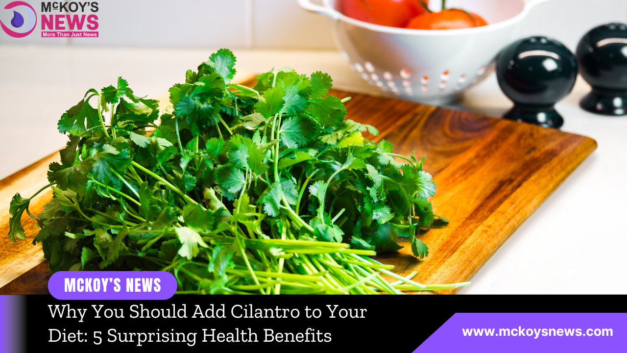Why You Should Add Cilantro to Your Diet: 5 Surprising Health Benefits ...