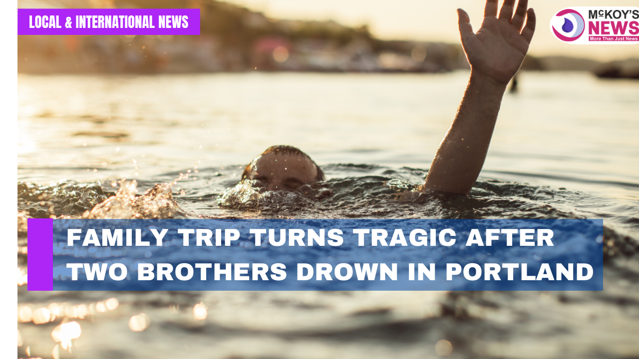 Family Trip Turns Tragic After Two Brothers Drown in Portland - McKoysNews