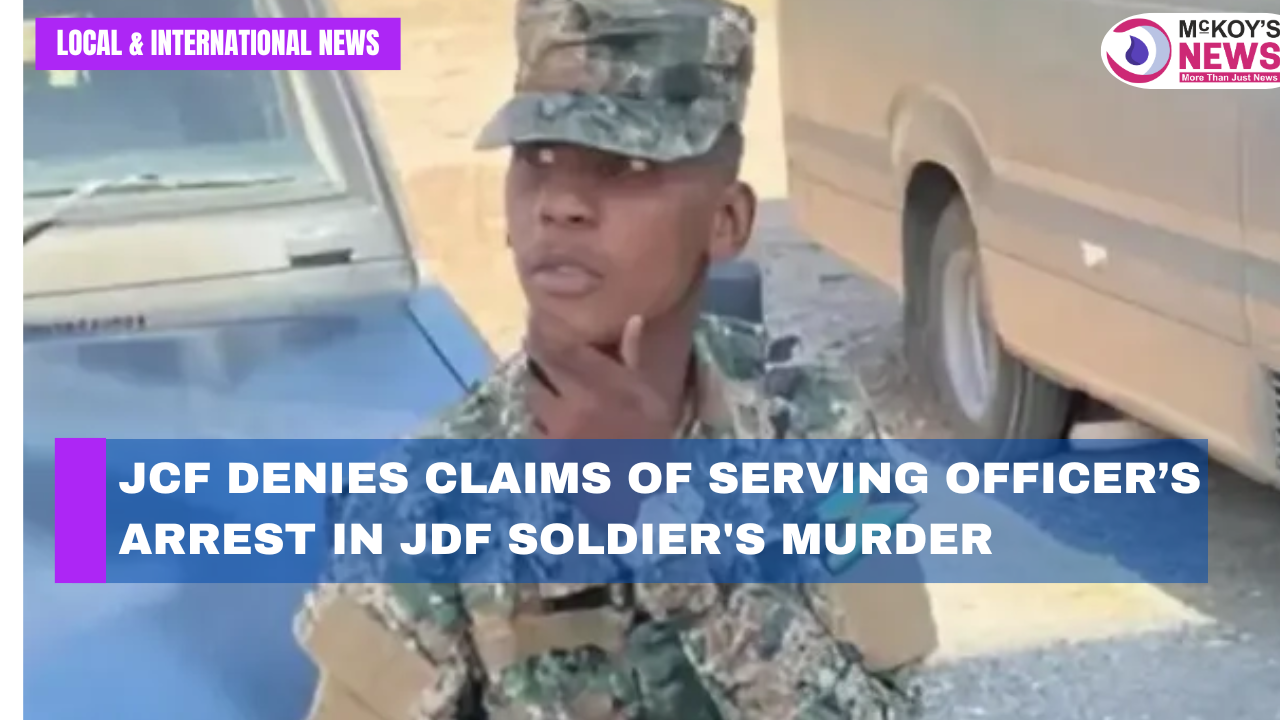 JCF Denies Claims of Serving Officer’s Arrest in JDF Soldier's Murder ...