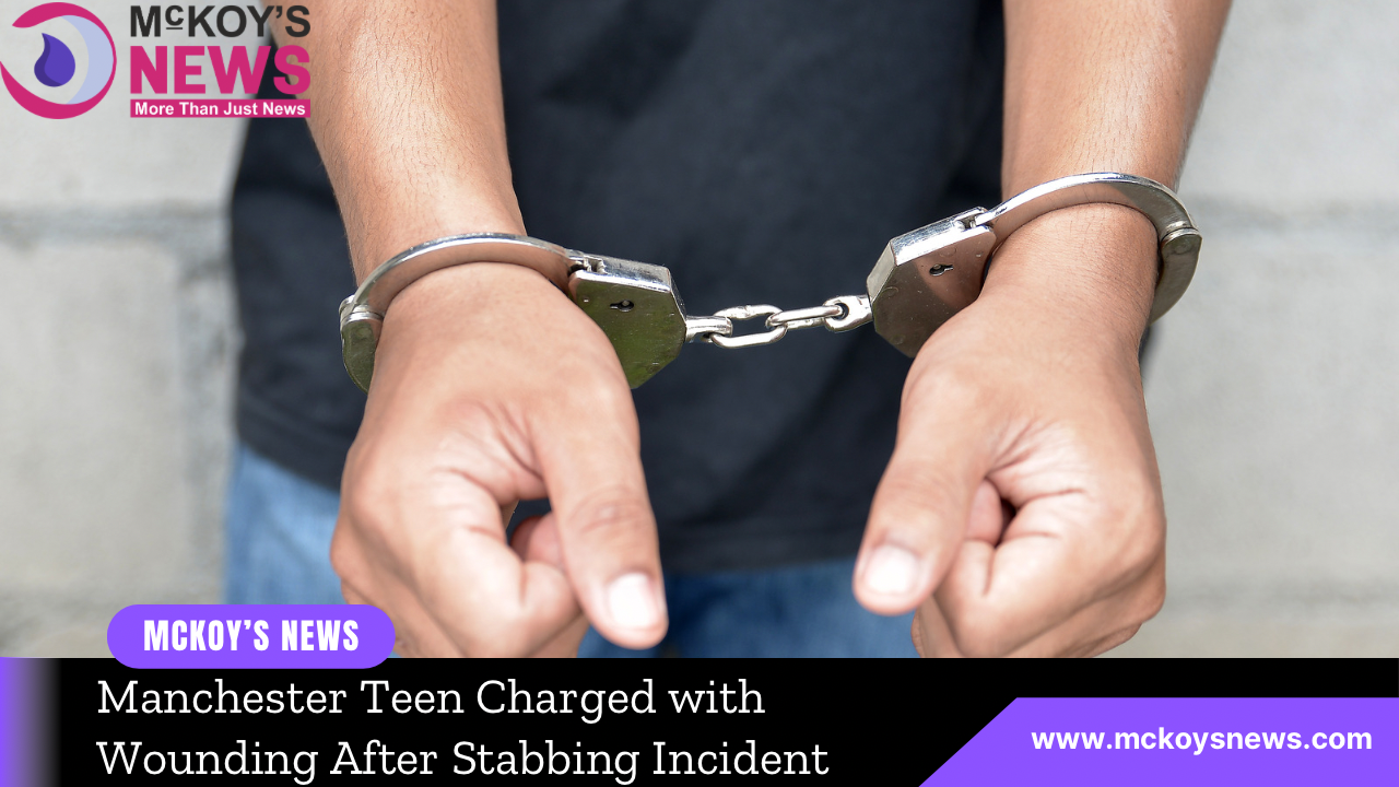 Manchester Teen Charged with Wounding After Stabbing Incident - McKoysNews