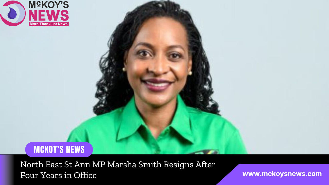 North East St Ann MP Marsha Smith Resigns After Four Years in Office - McKoysNews
