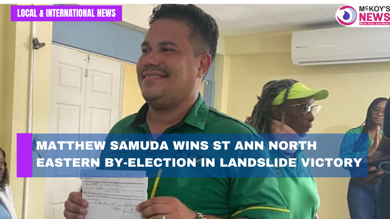 Matthew Samuda Wins St Ann North Eastern By-Election in Landslide ...