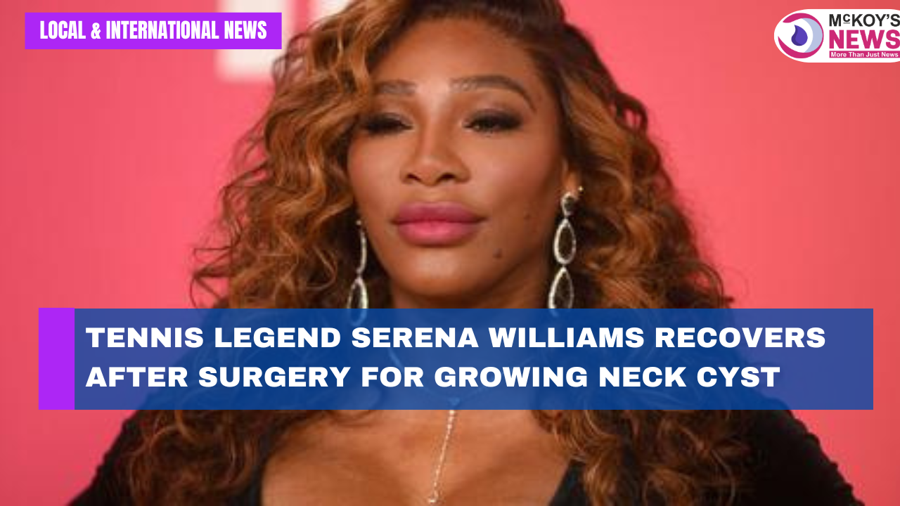 Tennis Legend Serena Williams Recovers After Surgery for Growing Neck ...