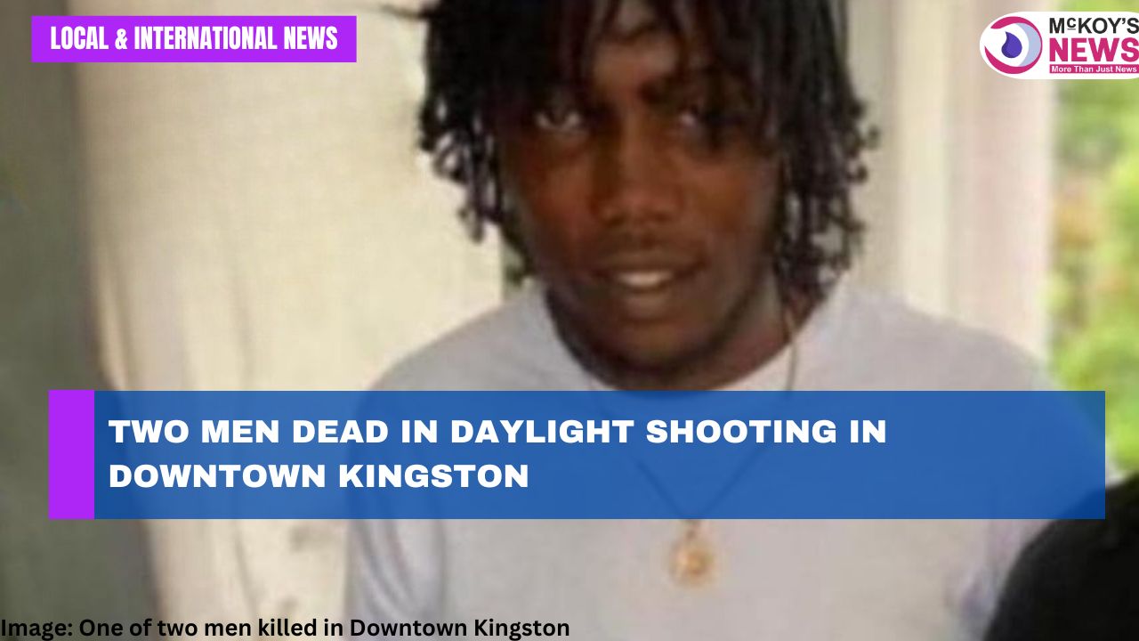 Two Men Dead in Daylight Shooting in Downtown Kingston - McKoysNews