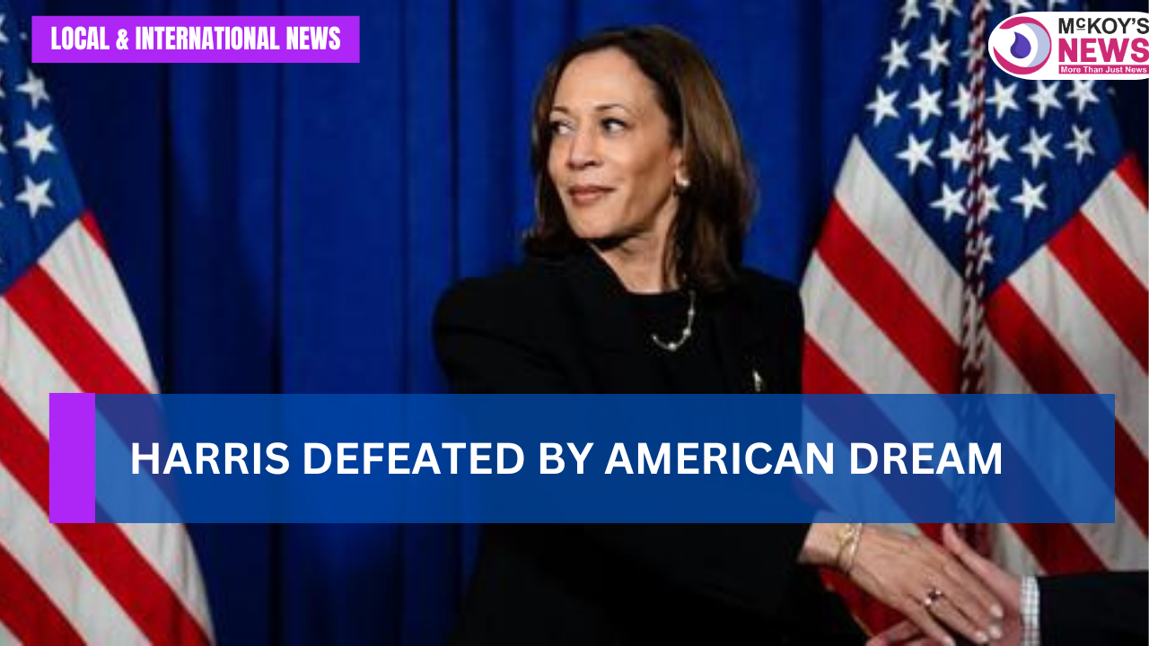 Harris Defeated by American Dream - McKoysNews