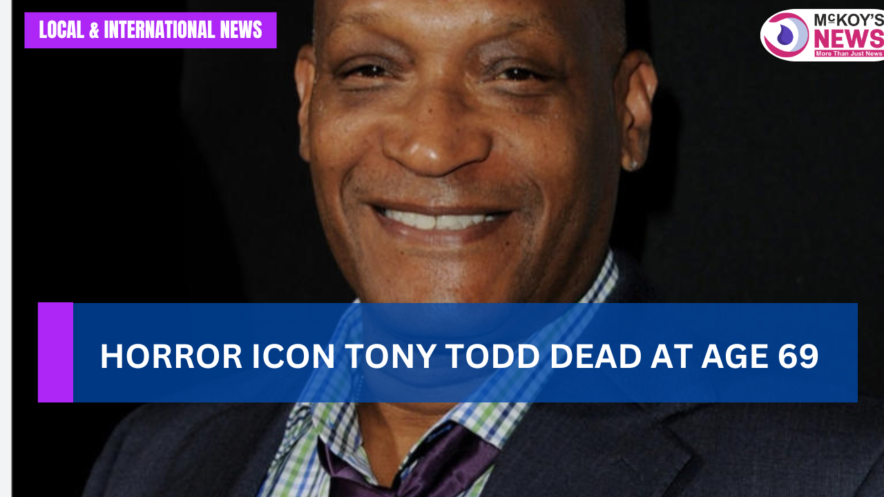 Horror Icon Tony Todd Dead at Age 69 - McKoysNews