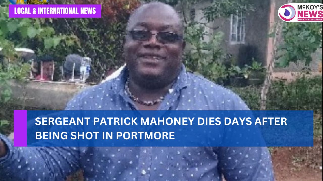 Sergeant Patrick Mahoney Dies Days After Being Shot in Portmore ...