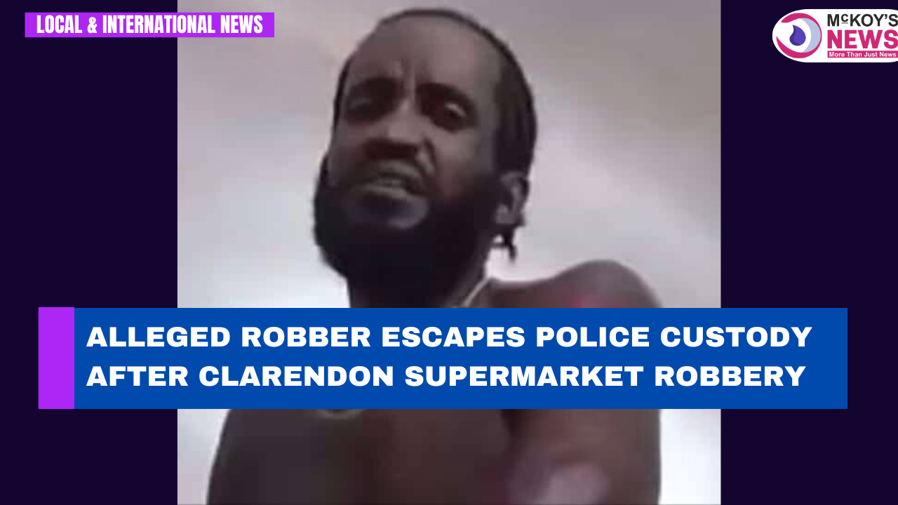 Alleged Robber Escapes Police Custody After Clarendon Supermarket ...
