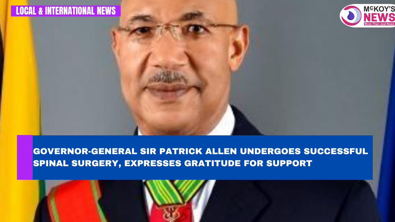 Governor-General Sir Patrick Allen Undergoes Successful Spinal Surgery ...