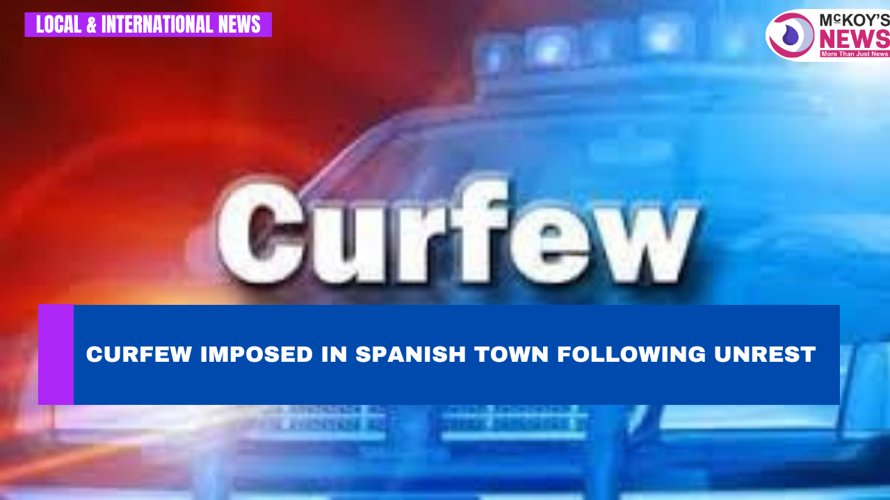 Curfew Imposed in Spanish Town Following Unrest - McKoysNews