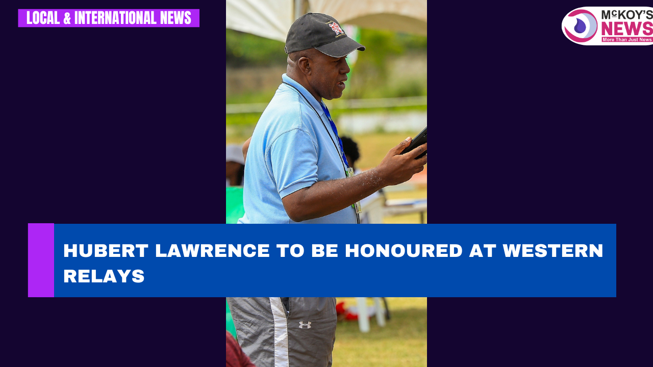 Hubert Lawrence to be Honoured at Western Relays - McKoysNews
