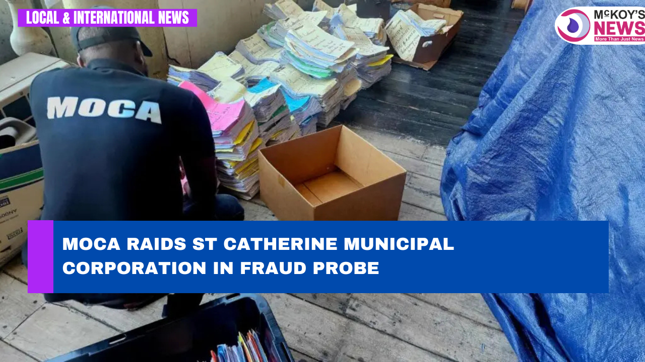 MOCA Raids St Catherine Municipal Corporation in Fraud Probe - McKoysNews