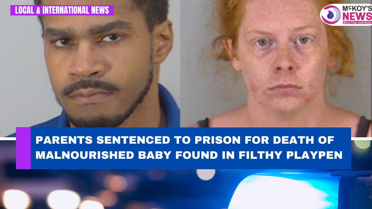 Parents Sentenced to Prison for Death of Malnourished Baby Found in ...