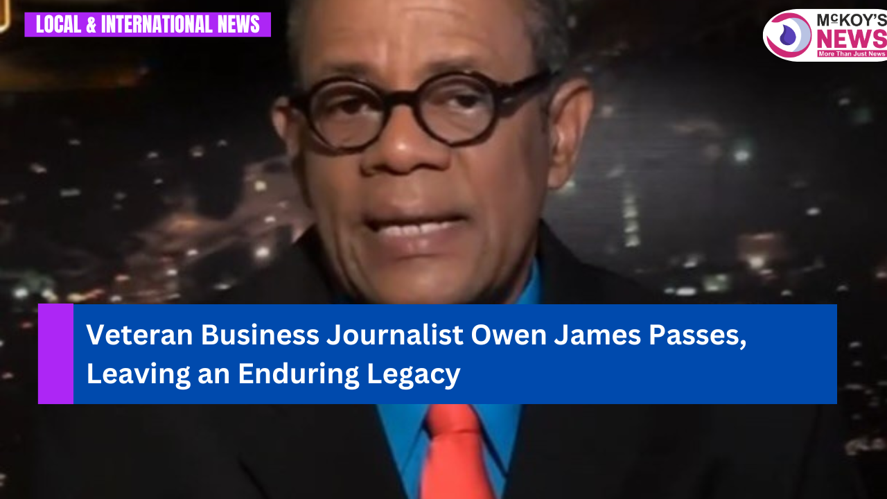 Veteran Business Journalist Owen James Passes, Leaving an Enduring ...