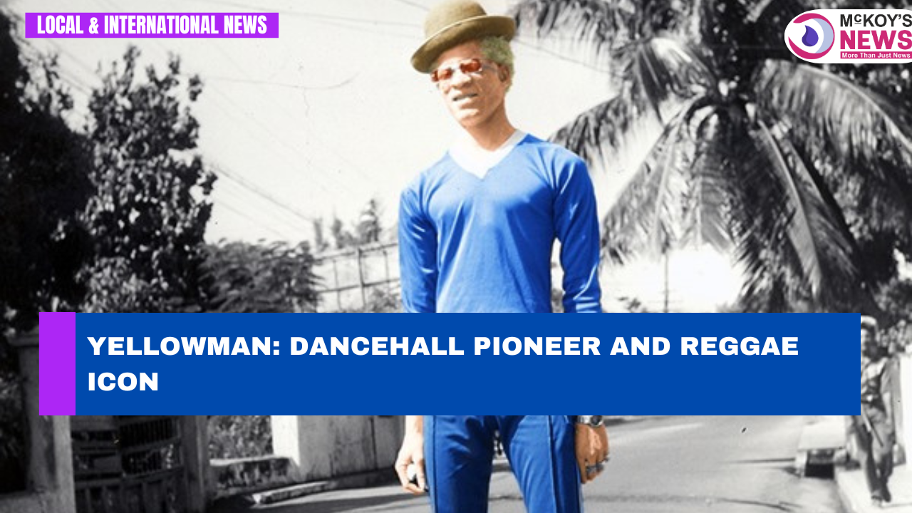 Yellowman: Dancehall Pioneer and Reggae Icon - McKoysNews