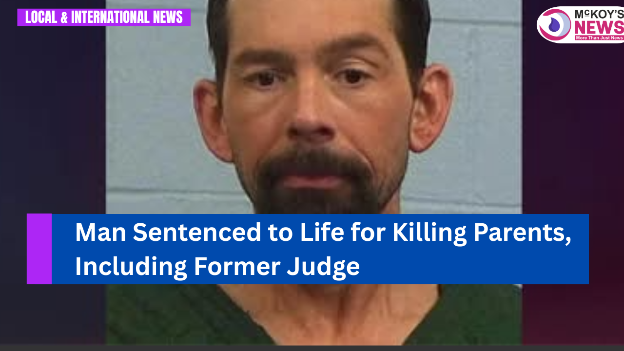 Man Sentenced to Life for Killing Parents, Including Former Judge ...