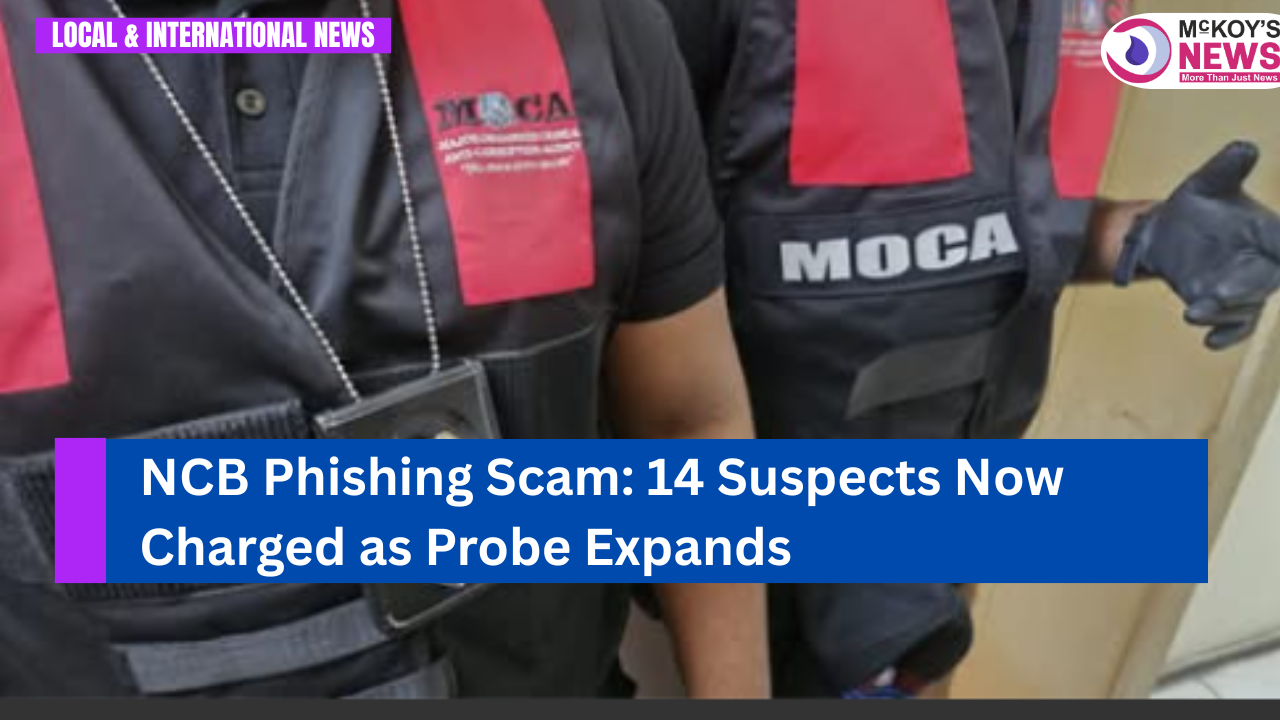 NCB Phishing Scam: 14 Suspects Now Charged as Probe Expands - McKoysNews