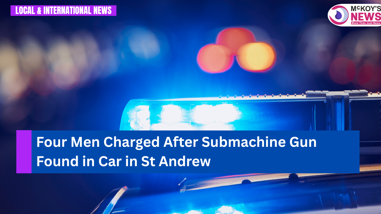Four Men Charged After Submachine Gun Found in Car in St Andrew ...