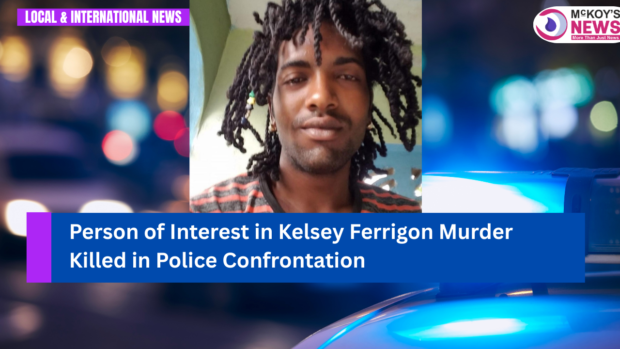 Person of Interest in Kelsey Ferrigon Murder Killed in Police ...