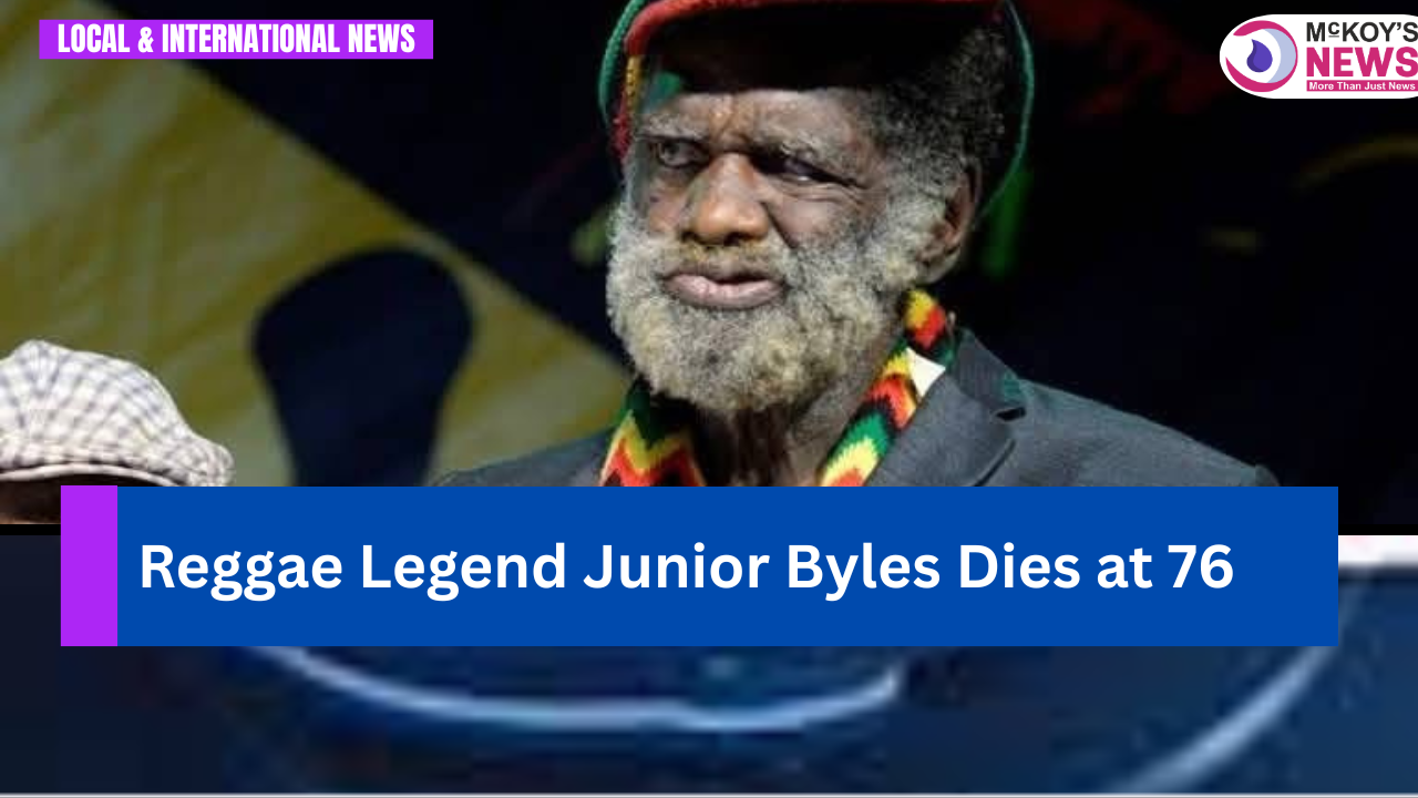 Reggae Legend Junior Byles Dies at 76 - McKoysNews