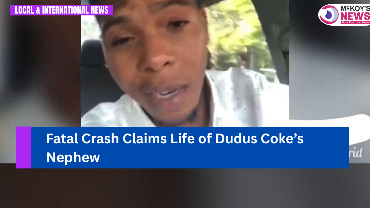 Fatal Crash Claims Life of Dudus Coke’s Nephew - McKoysNews