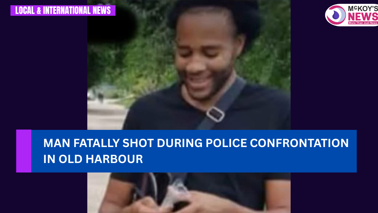 Man Fatally Shot During Police Confrontation in Old Harbour - McKoysNews