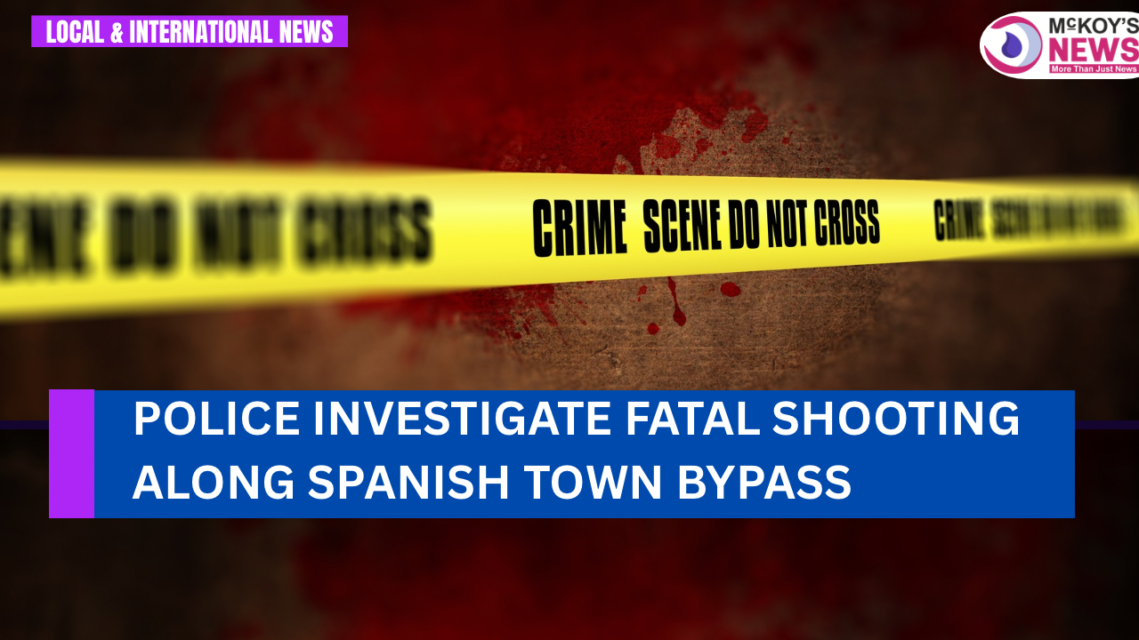 Police Investigate Fatal Shooting Along Spanish Town Bypass - McKoysNews