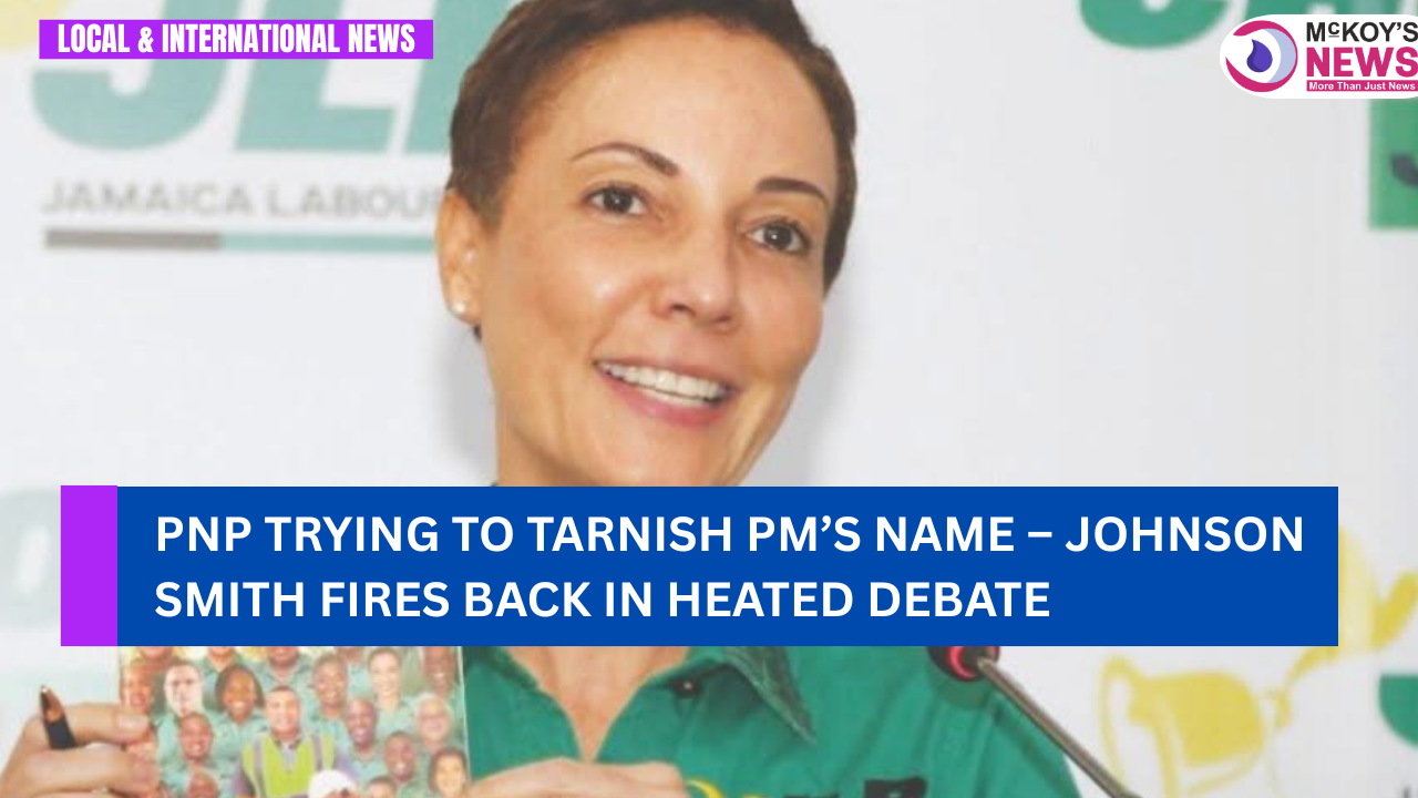 PNP TRYING TO TARNISH PM’S NAME – Johnson Smith Fires Back in Heated ...
