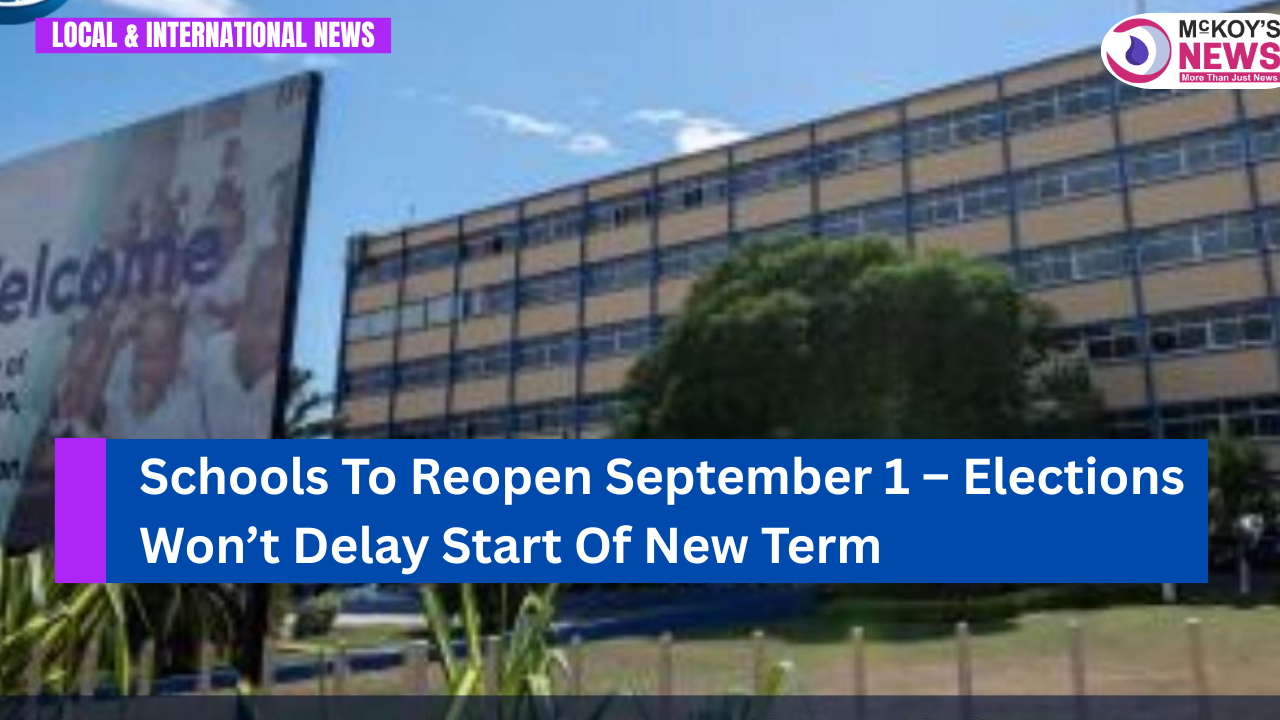 Schools To Reopen September 1 – Elections Won’t Delay Start Of New Term ...