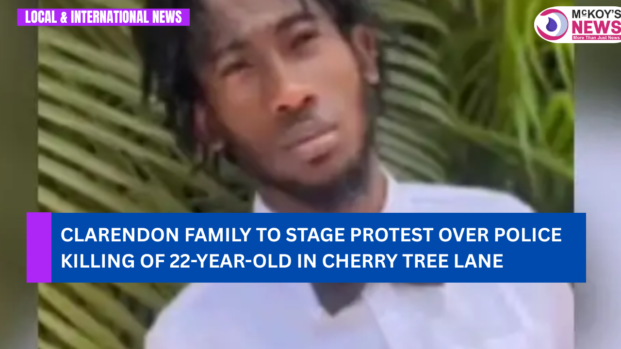 Clarendon Family to Stage Protest Over Police Killing of 22-Year-Old in ...