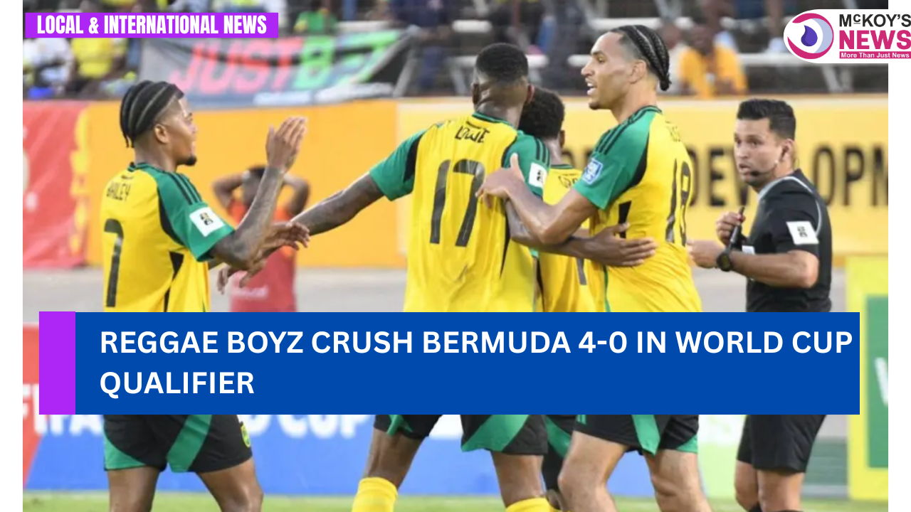 Reggae Boyz Crush Bermuda 4-0 in World Cup Qualifier - McKoysNews