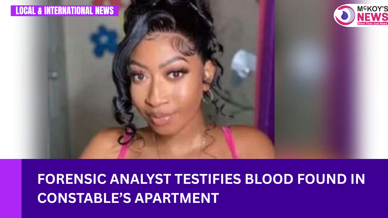 Forensic Analyst Testifies Blood Found in Constable’s Apartment ...