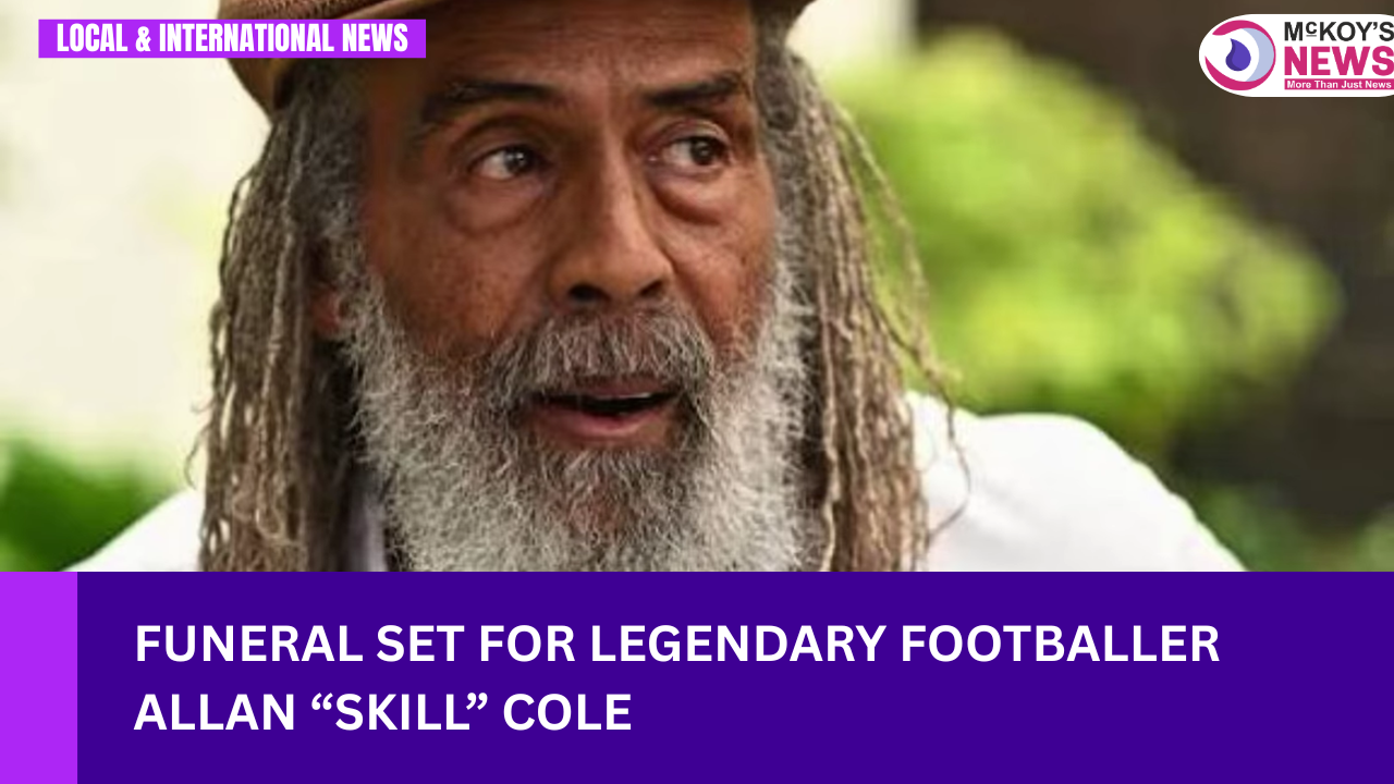 Funeral Set for Legendary Footballer Allan “Skill” Cole - McKoysNews