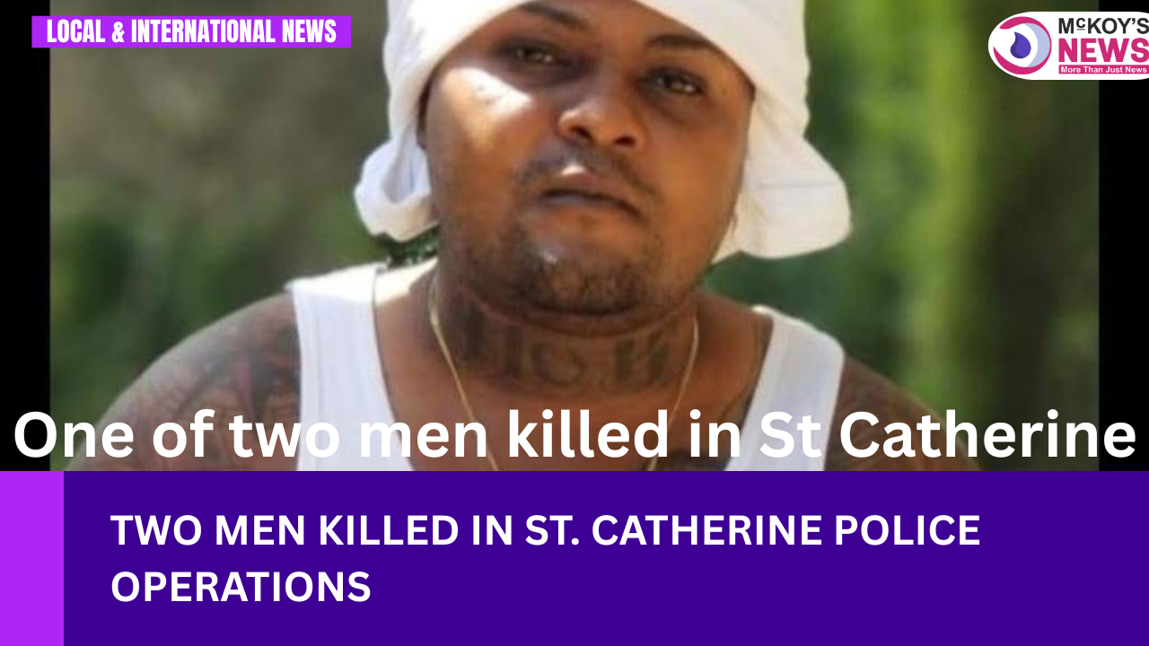 Two Men Killed in St. Catherine Police Operations - McKoysNews