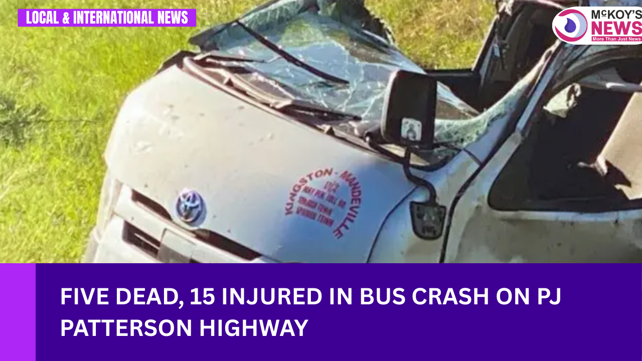 Five Dead, 15 Injured in Bus Crash on PJ Patterson Highway - McKoysNews