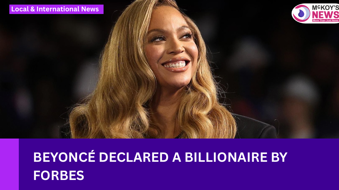 Beyoncé Declared a Billionaire by Forbes - McKoysNews